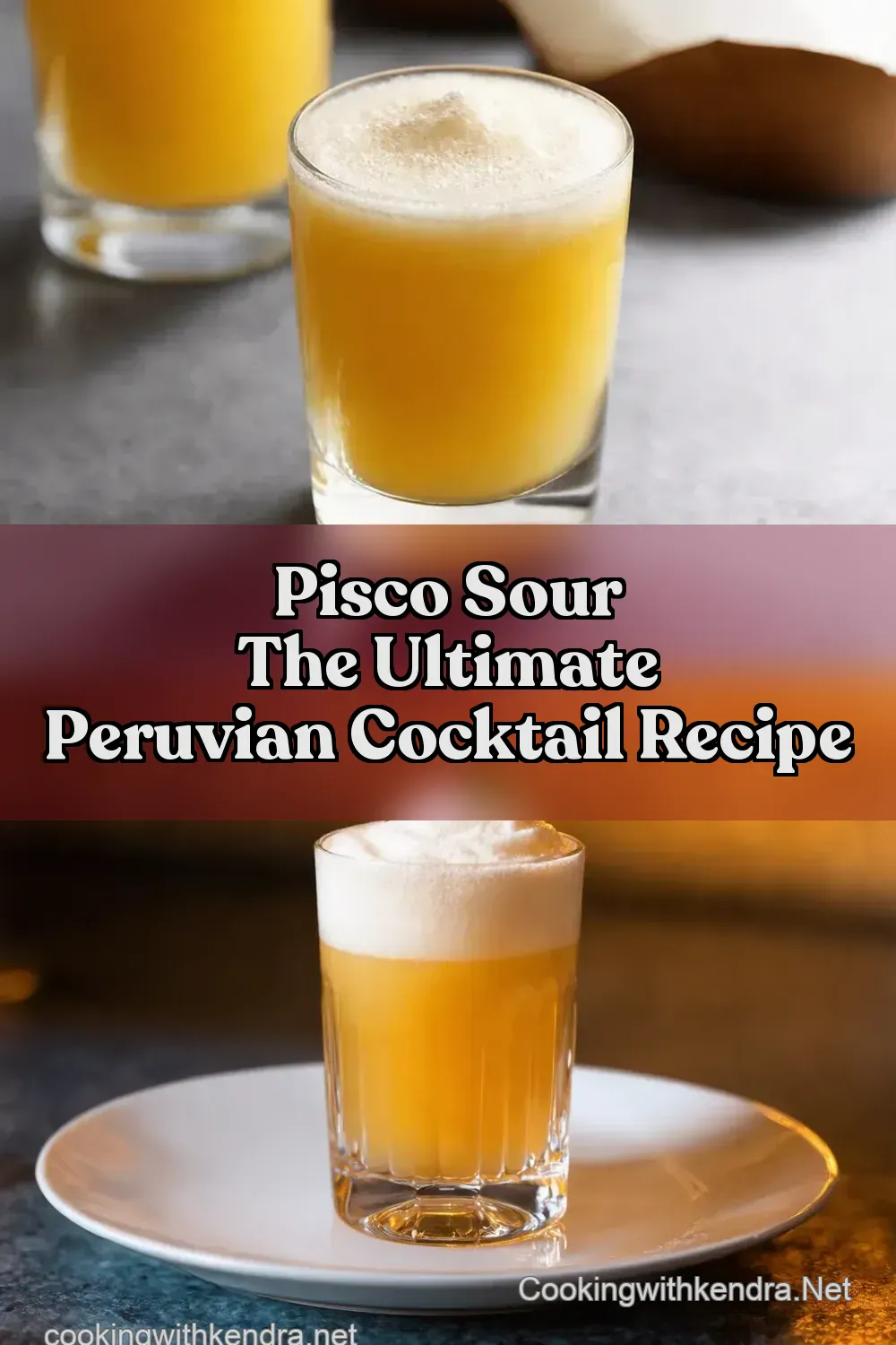 My GoTo Pisco Sour Recipe Peru Tart Frothy Perfection